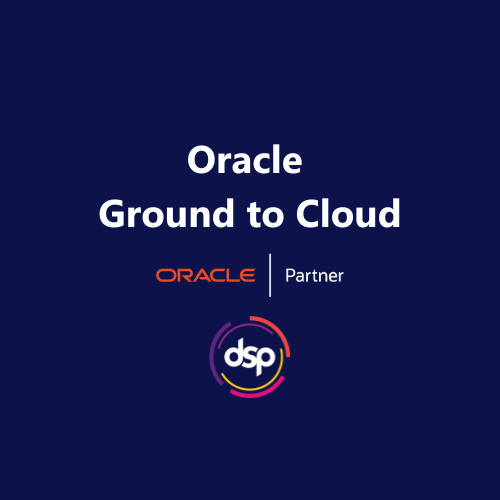 Oracle Ground to Cloud | Accelerate Your Journey to the Cloud with DSP